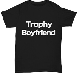 Trophy Boyfriend T-shirt Funny Gift for Partner Lover Valentine ...
