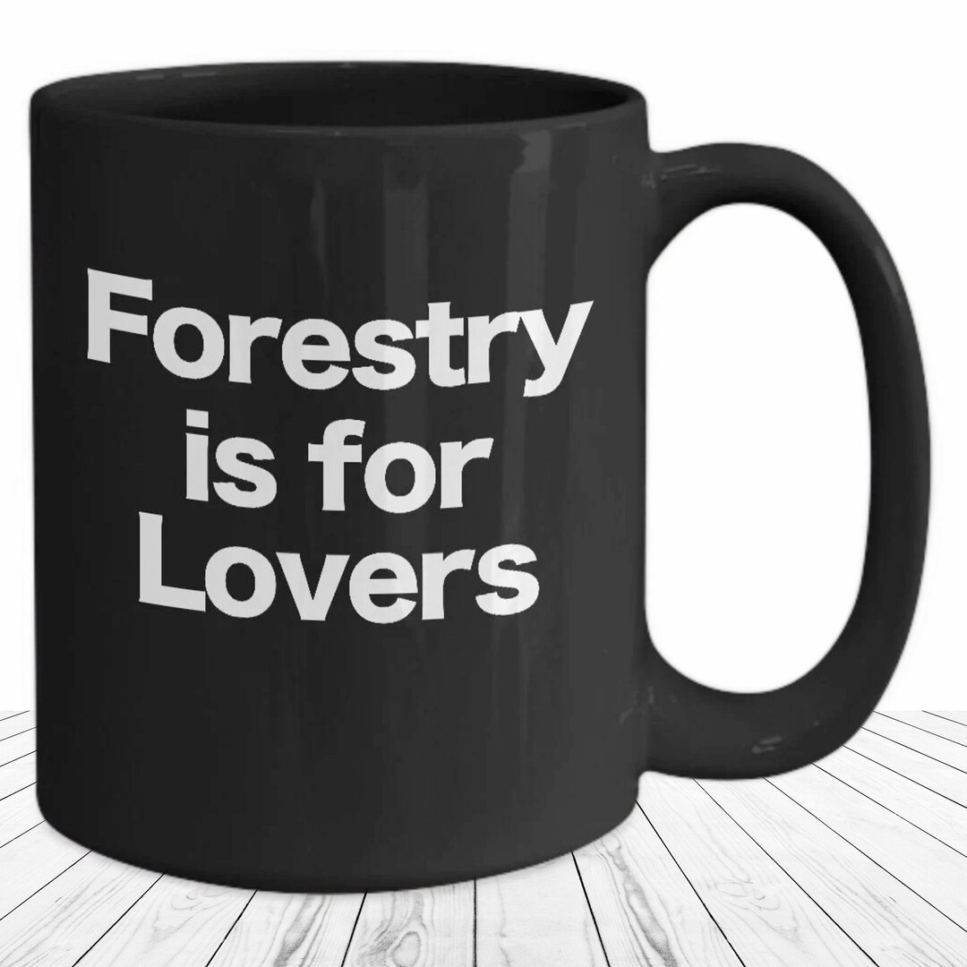 Forestry is for Lovers Mug Forest Life Coffee Cup for Forester Woodsman ...