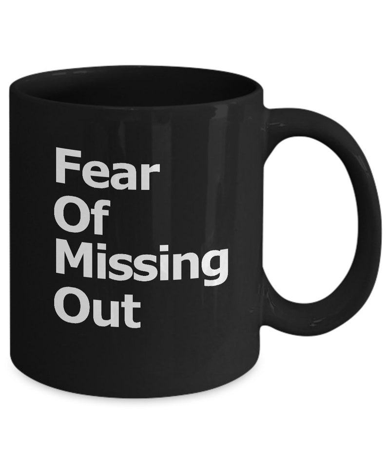 FOMO Mug Black Coffee Cup Fear of Missing Out Uncertainty and | Etsy