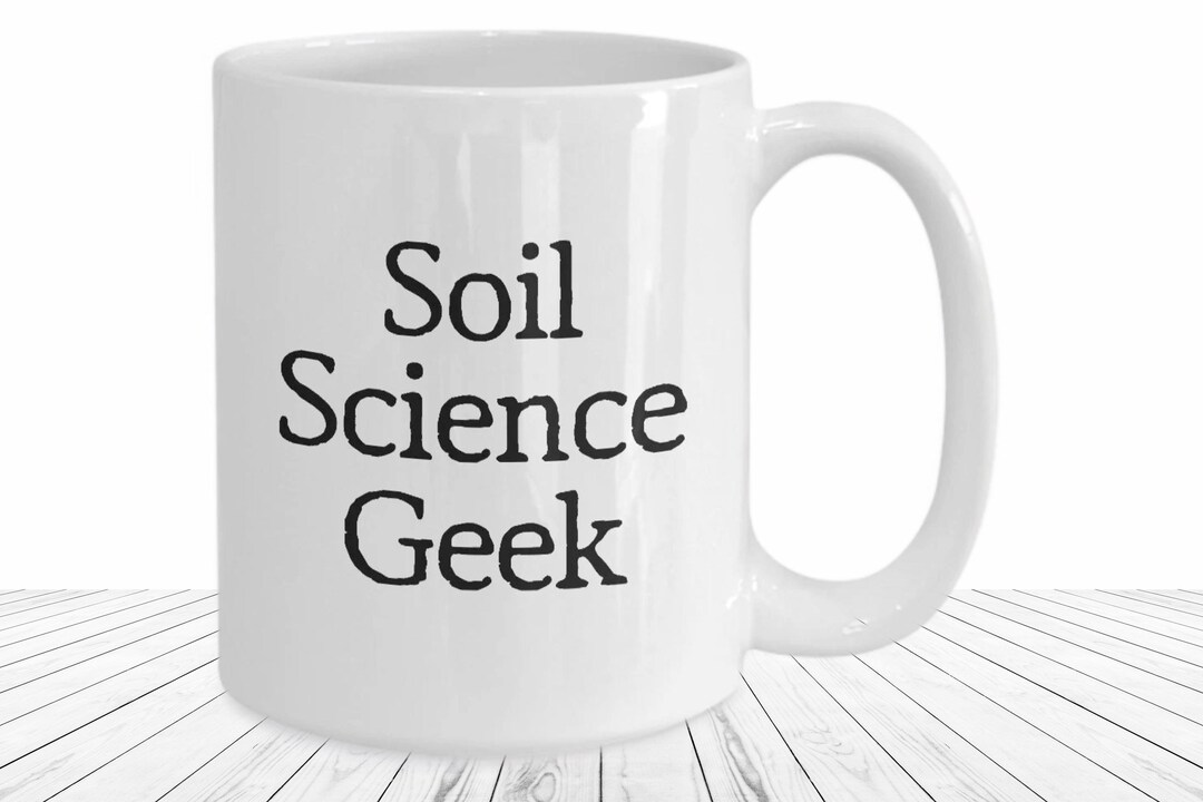 Soil Science Geek Mug Soil Scientist Coffee Cup Environmental Science ...