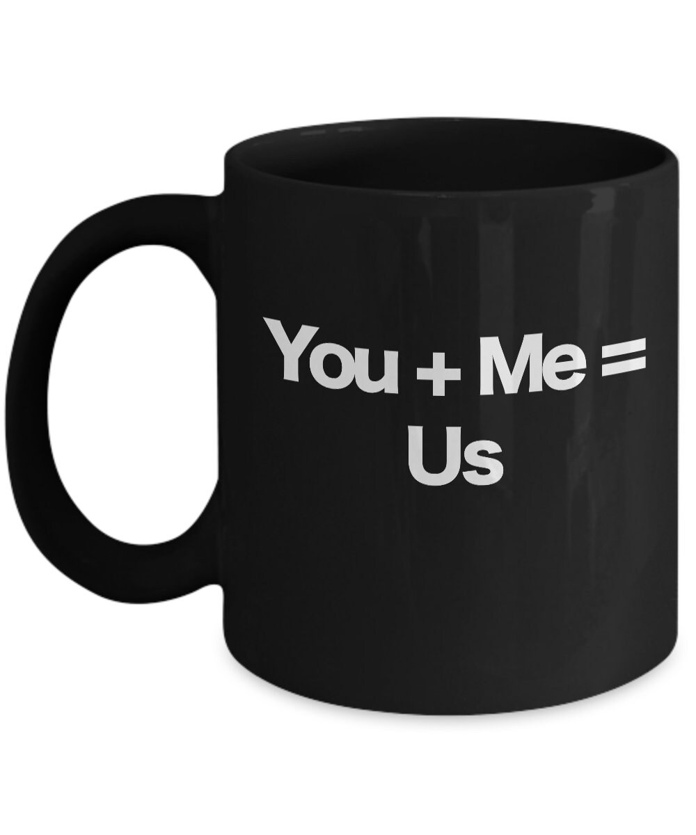 You Plus Me Equals Us Mug Black Coffee Cup Couple Engagement - Etsy