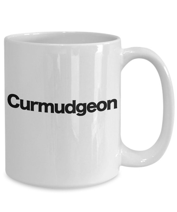 Curmudgeon Mug White Coffee Cup Funny Gift for Cantankerous | Etsy