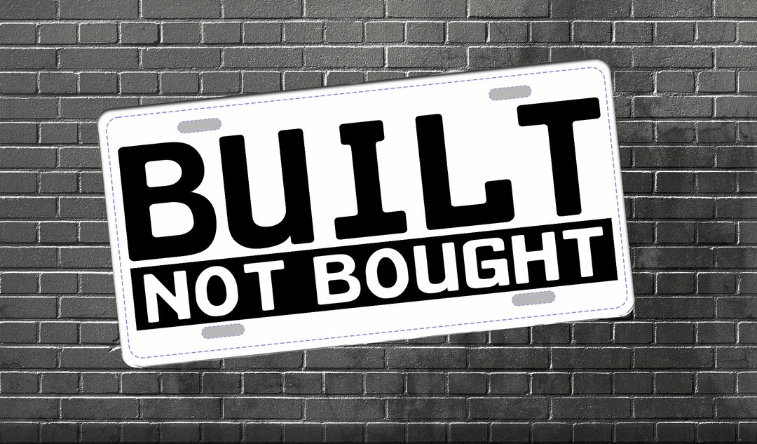 Built Not Bought License Plate Custom Gift for Gear Head Mechanic Shop ...