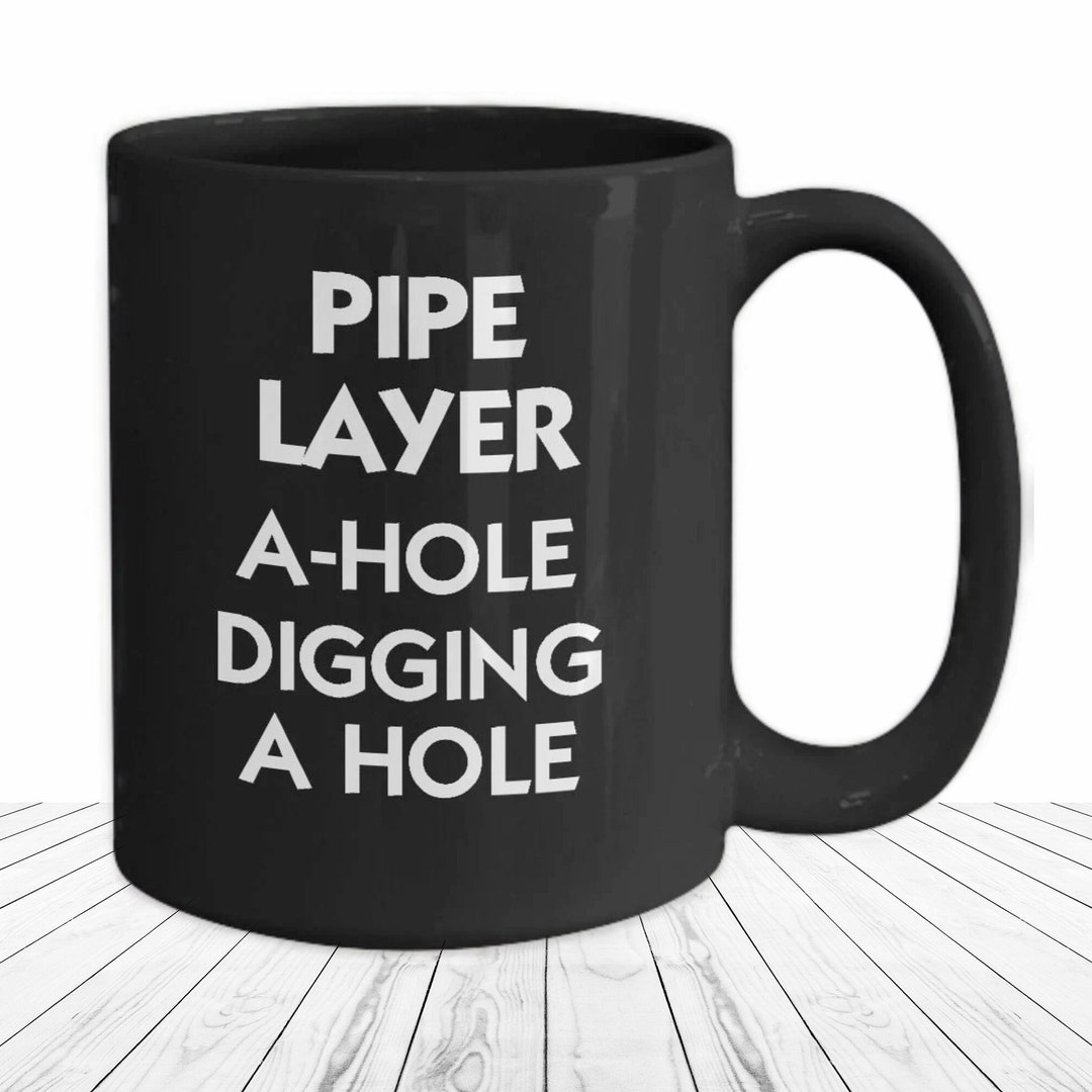 Pipe Layer Mug Funny Gift for Professional A-hole Trencher Coffee Cup ...