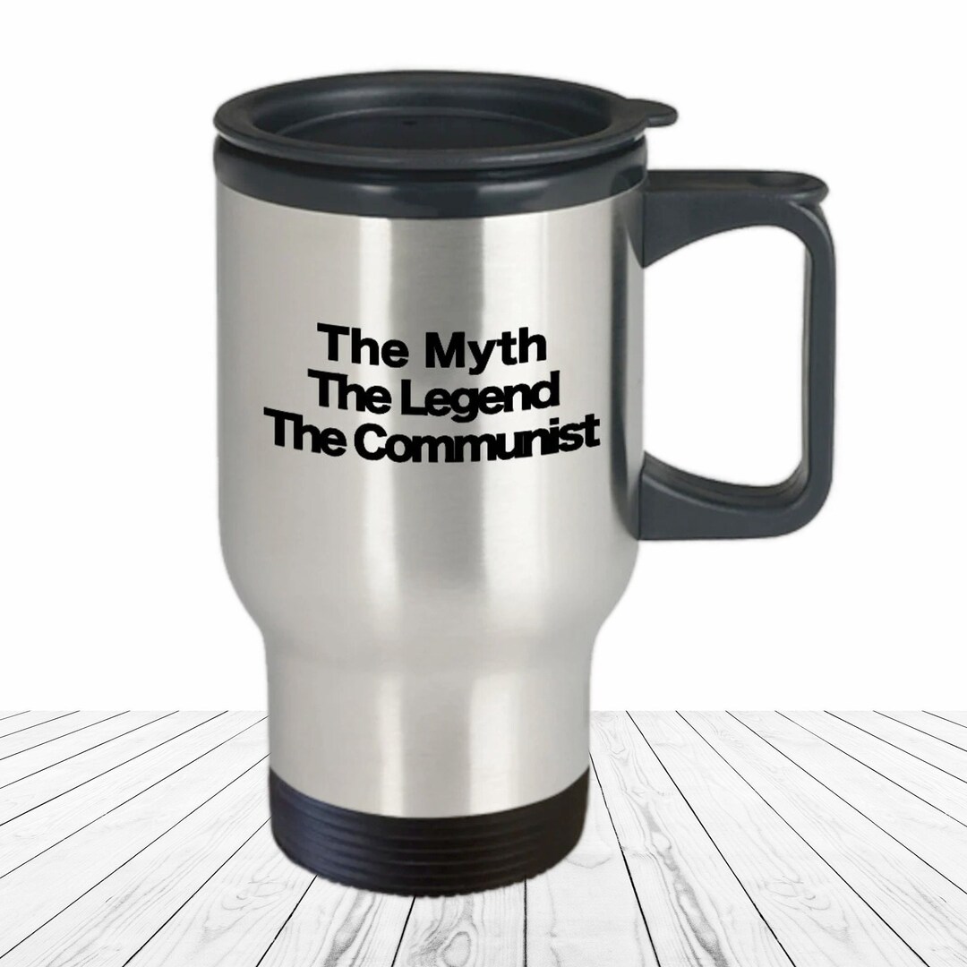 The Myth the Legend the Communist Travel Coffee Mug Funny Gift for ...