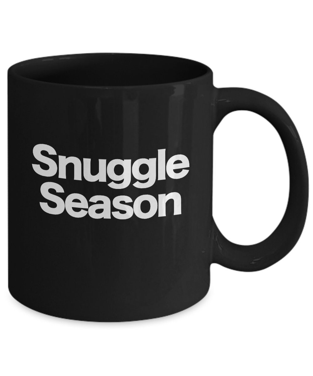Snuggle Season Mug Black Coffee Cup Funny Gift for Cuddle Bug - Etsy