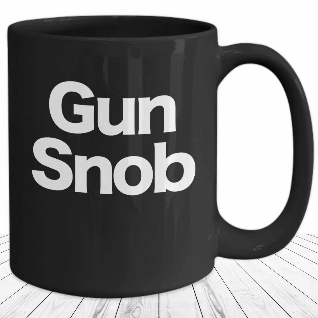 Gun Snob Mug Gunsmith Shop Owner Black Coffee Cup Funny Gift for ...