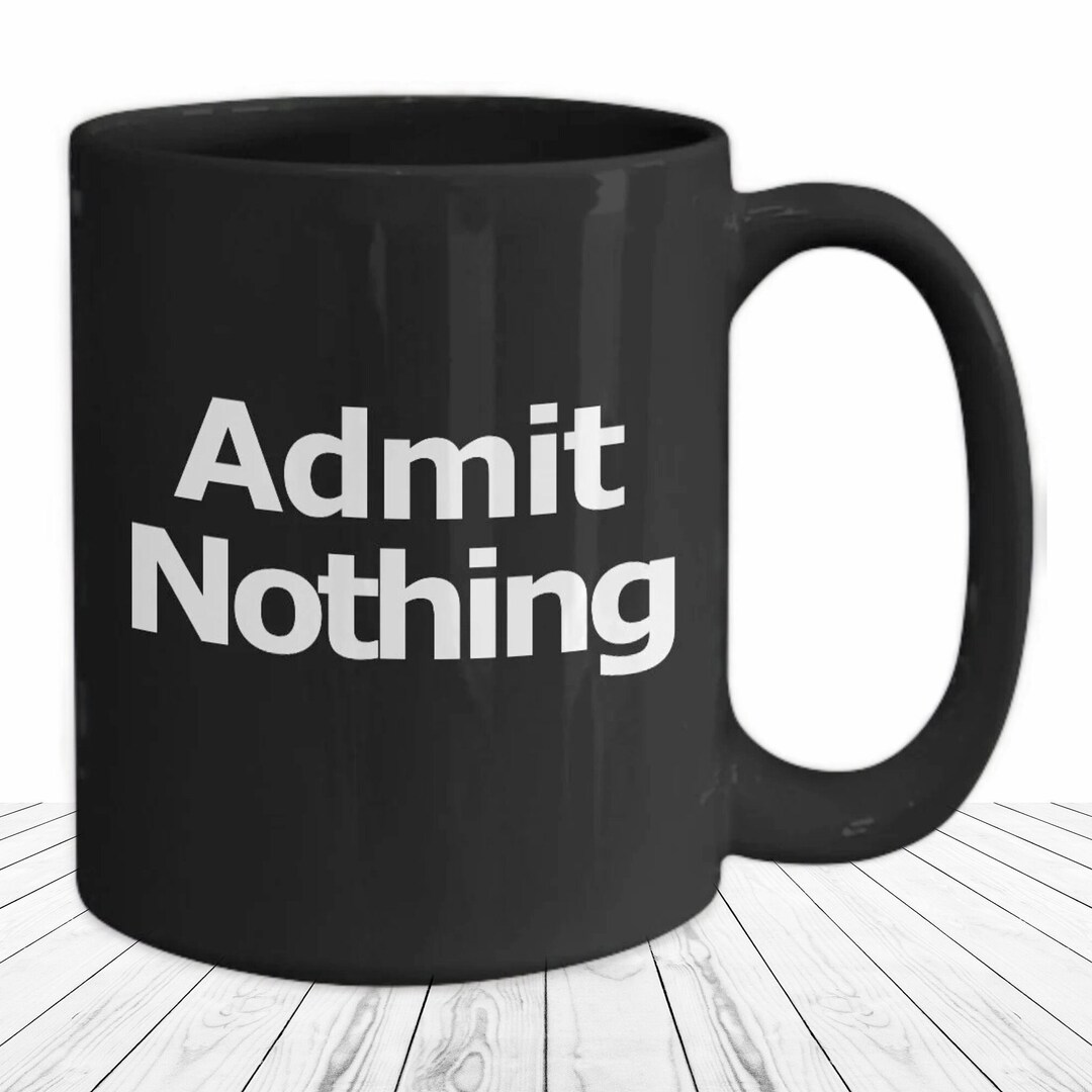Admit Nothing Mug Law Student Black Coffee Cup Funny Gift for Lawyer ...