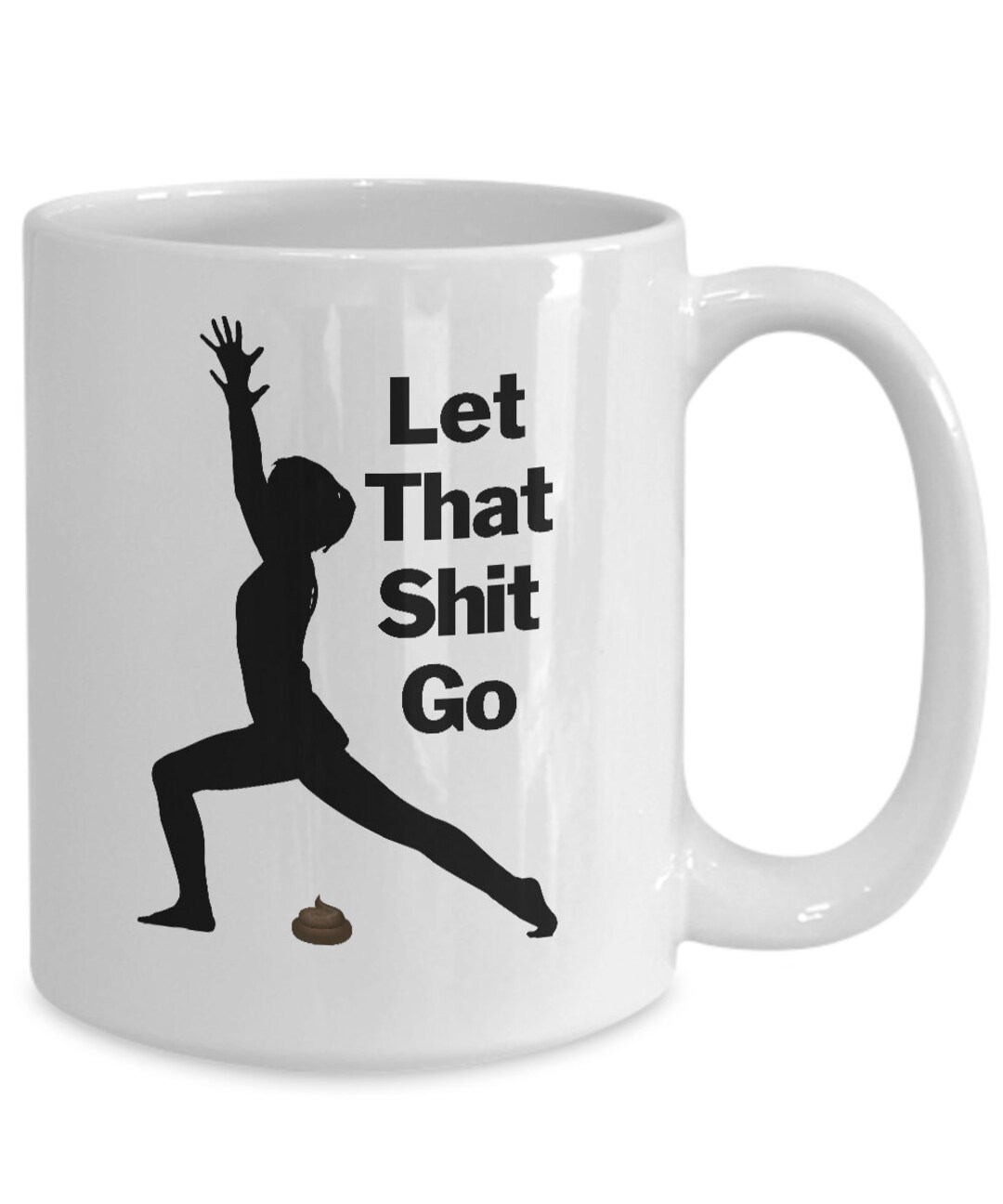 Let That Shit Go Yoga Poo Mug White Coffee Cup Pile of Poop Warrior ...