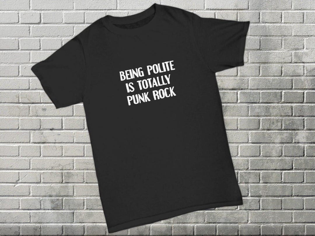 Being Polite is Totally Punk Rock T-shirt Punk Shirt Rock Star Gifts ...