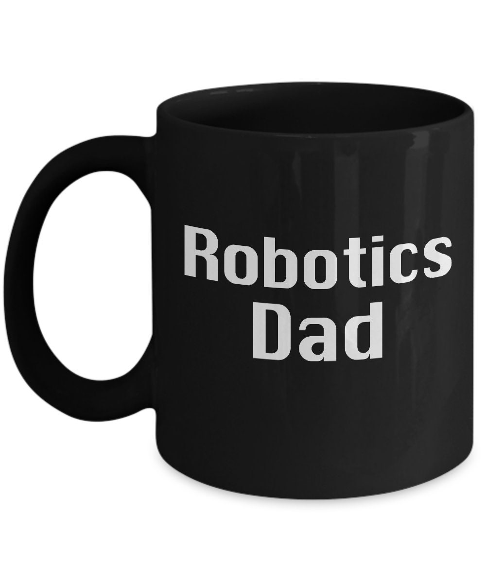 Robotics Dad Mug Black Coffee Cup Funny Gift for Fathers Day, Builder ...