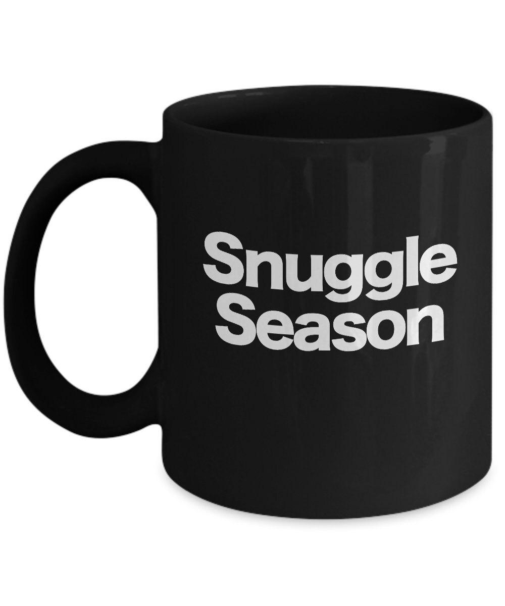 Snuggle Season Mug Black Coffee Cup Funny Gift for Cuddle Bug - Etsy