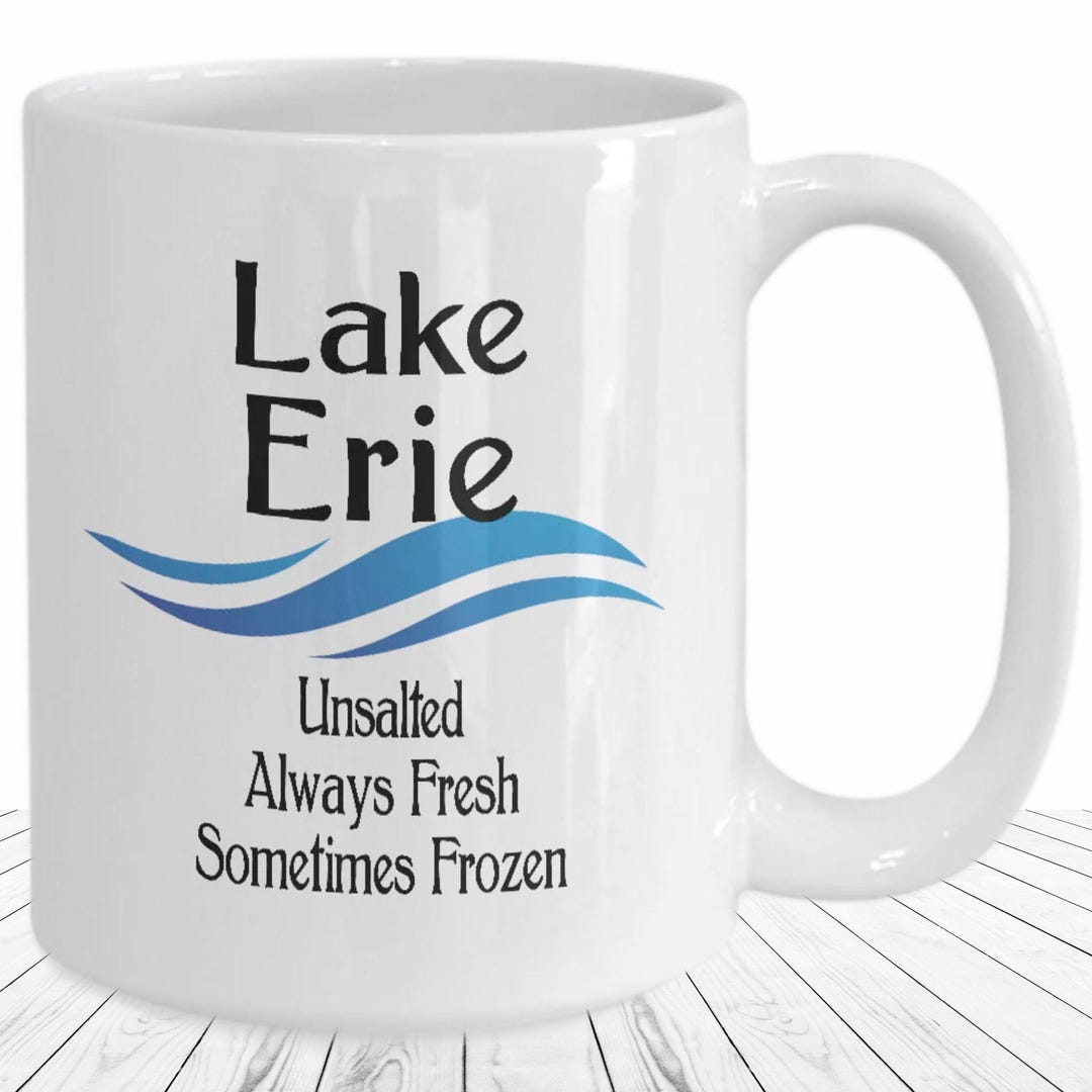 Lake Erie Unsalted Mug Fresh Water White Coffee Cup Funny Gift for the ...
