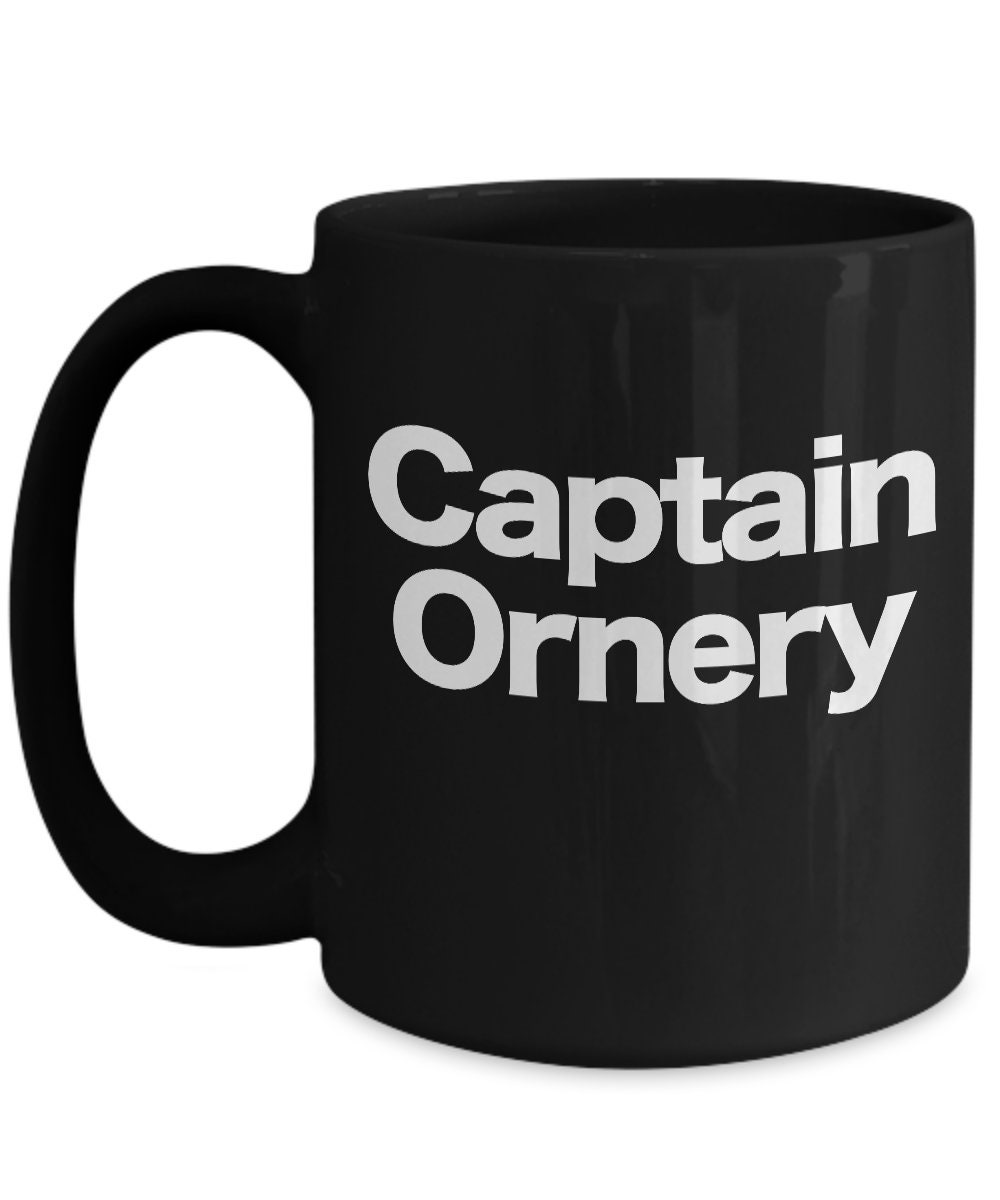 Captain Ornery Mug Black Coffee Cup Funny Gift for Curmudgeon - Etsy