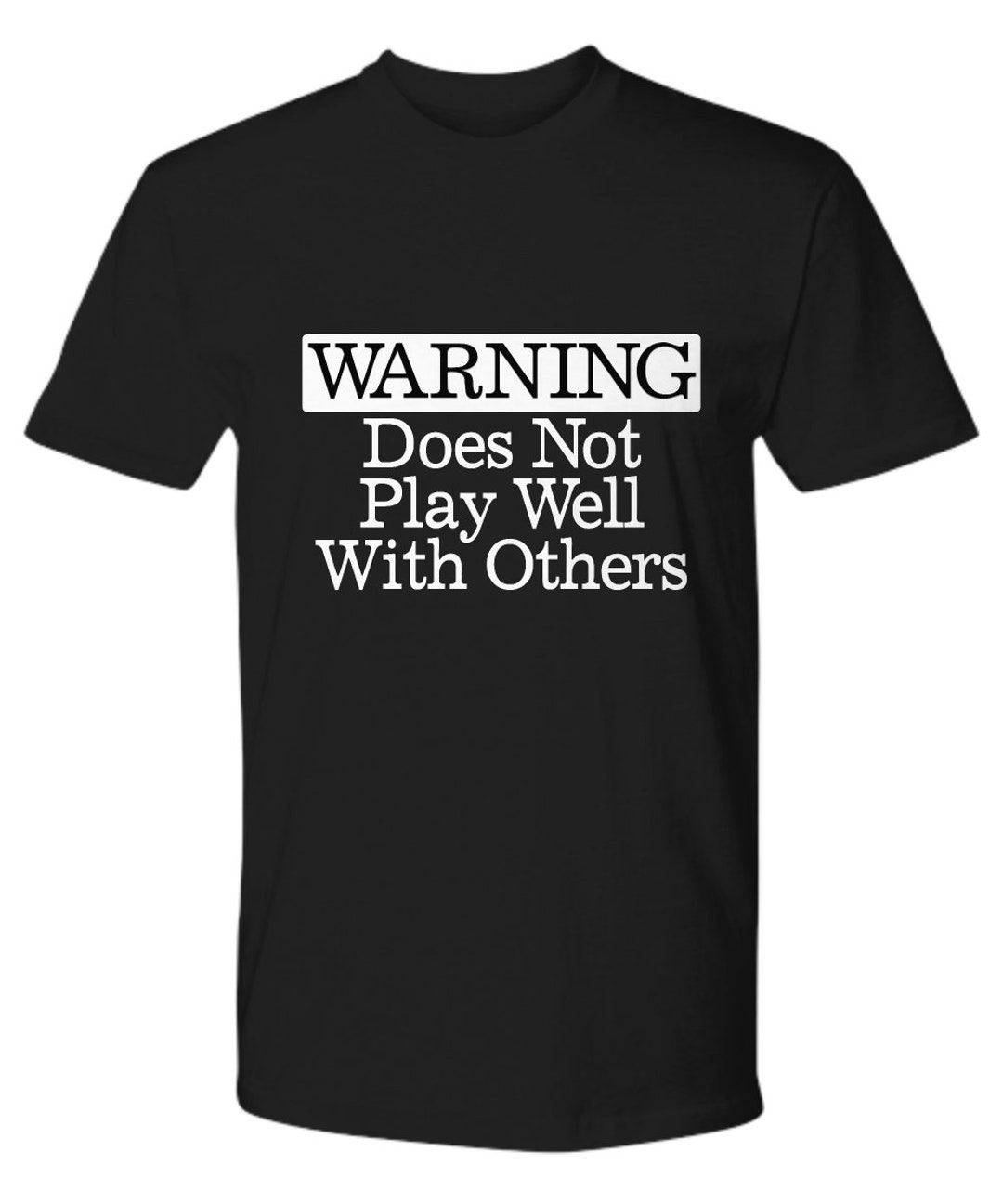 Warning Does Not Play Well With Others T-shirt Funny Gift for Women ...
