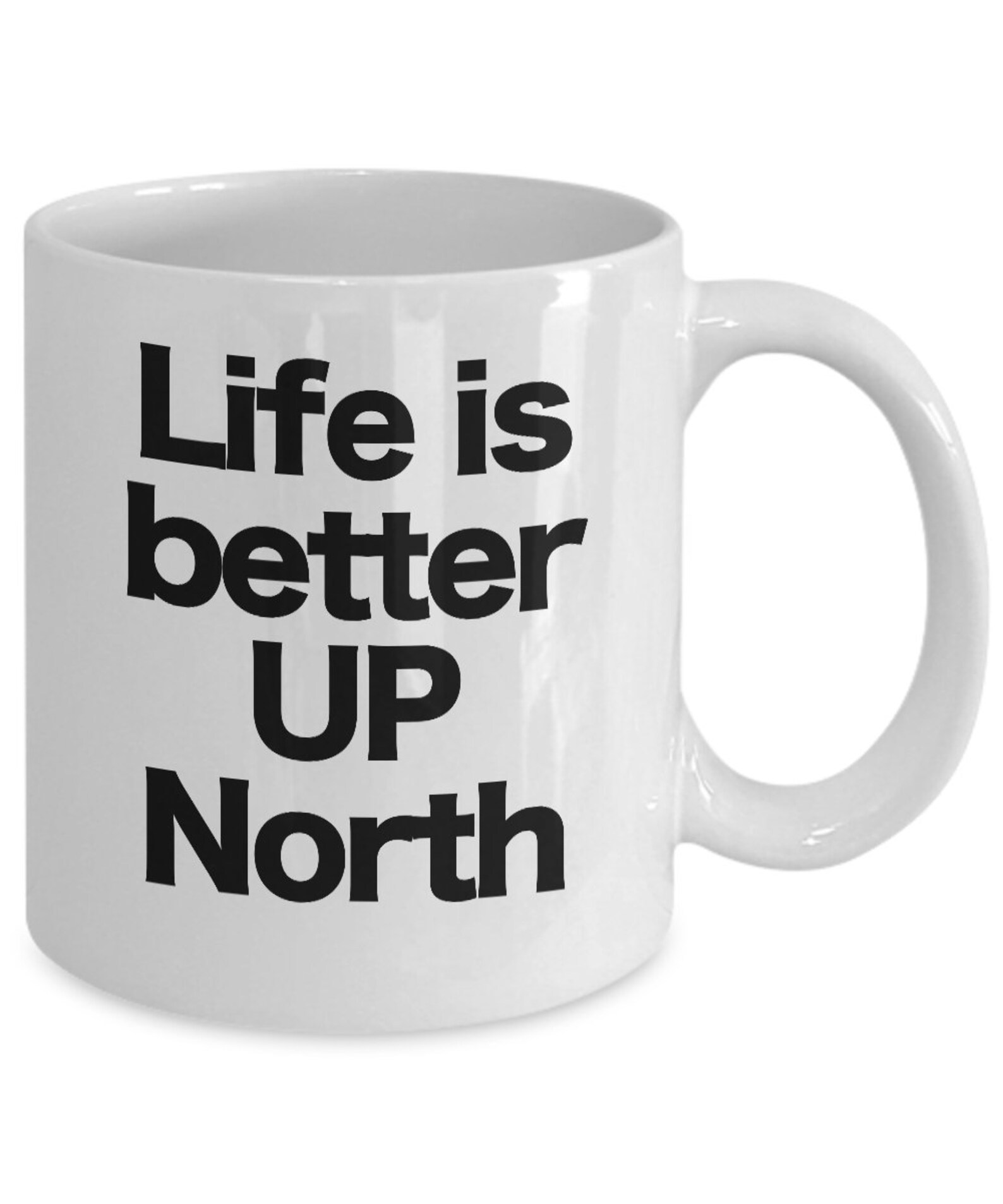 Life is Better up North Mug White Coffee Cup Funny Gift for - Etsy