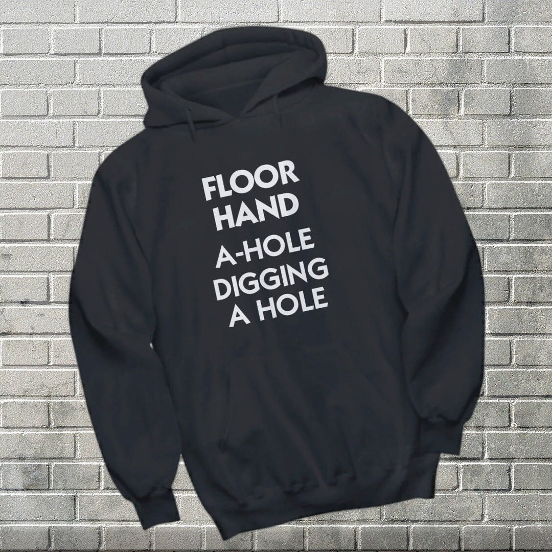 Floorhand Hoodie Oil Rig Sweatshirt Funny Gift for Floor Hand Rough ...