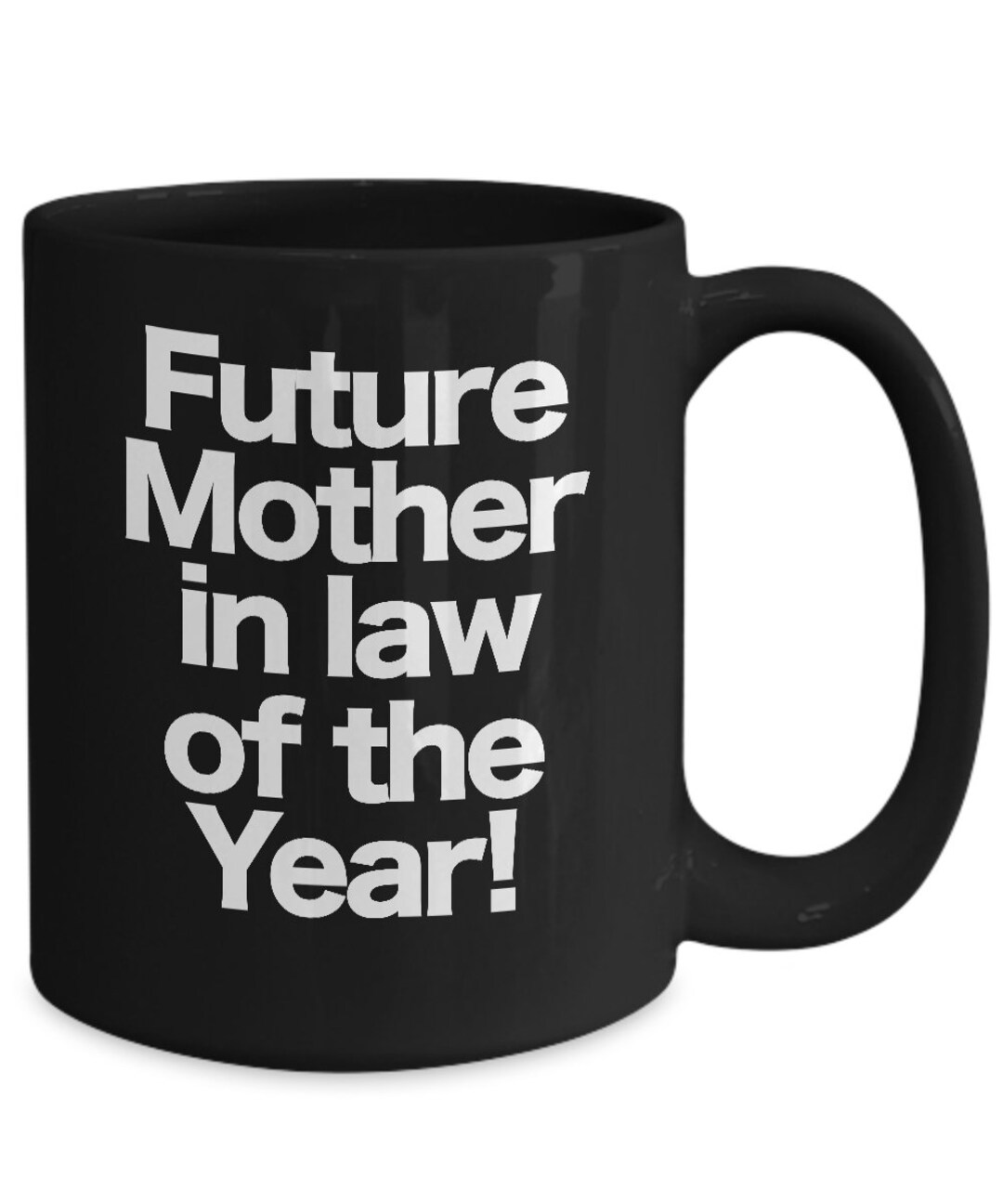 Future Mother In Law Mug Black Coffee Cup Mom In Love Of The Year