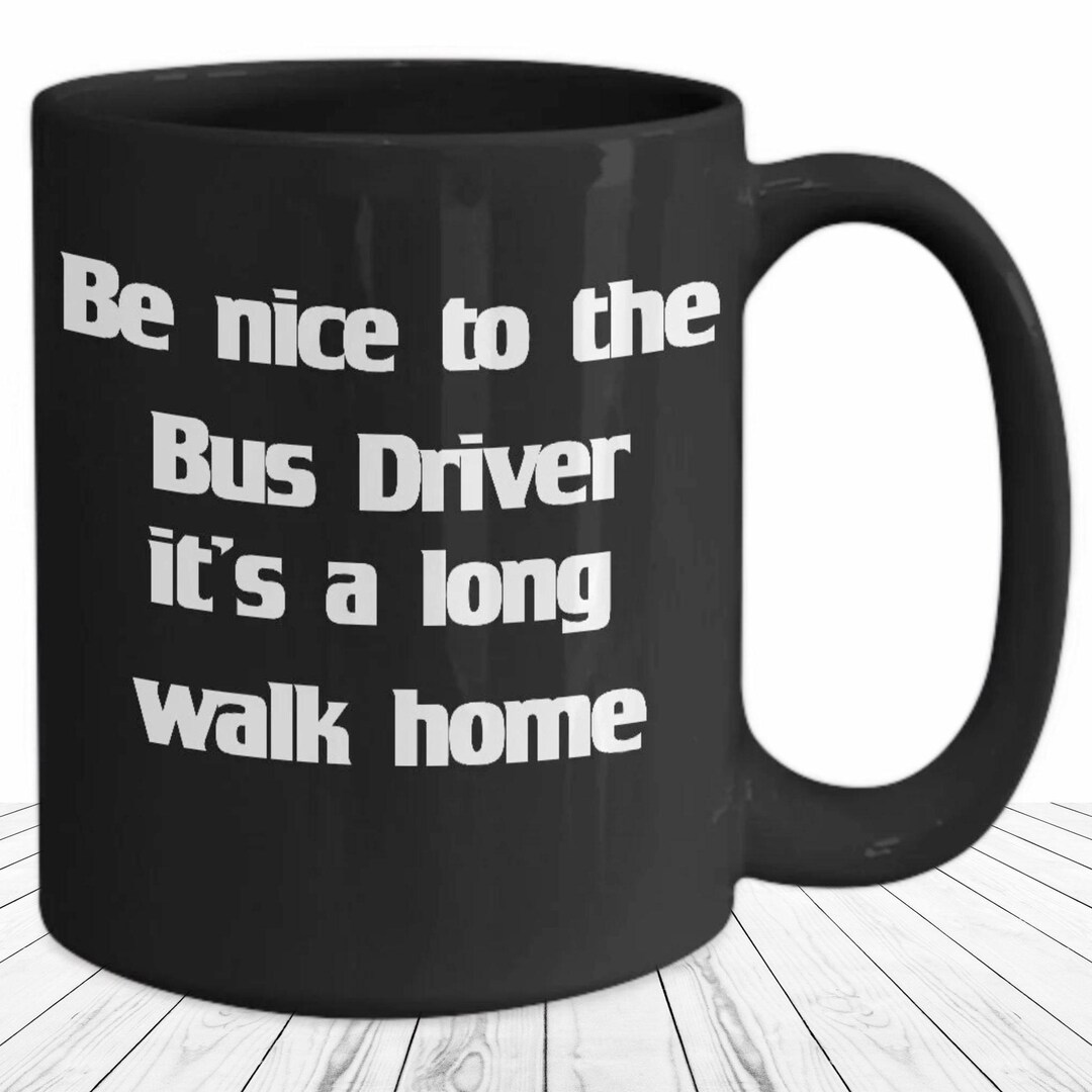 Favorite Bus Driver Mug School Bus Driver Black Coffee Cup Be Nice to ...