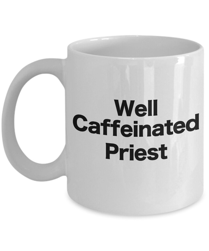 Priest Mug White Coffee Cup Funny Gift for Well Caffeinated Catholic ...