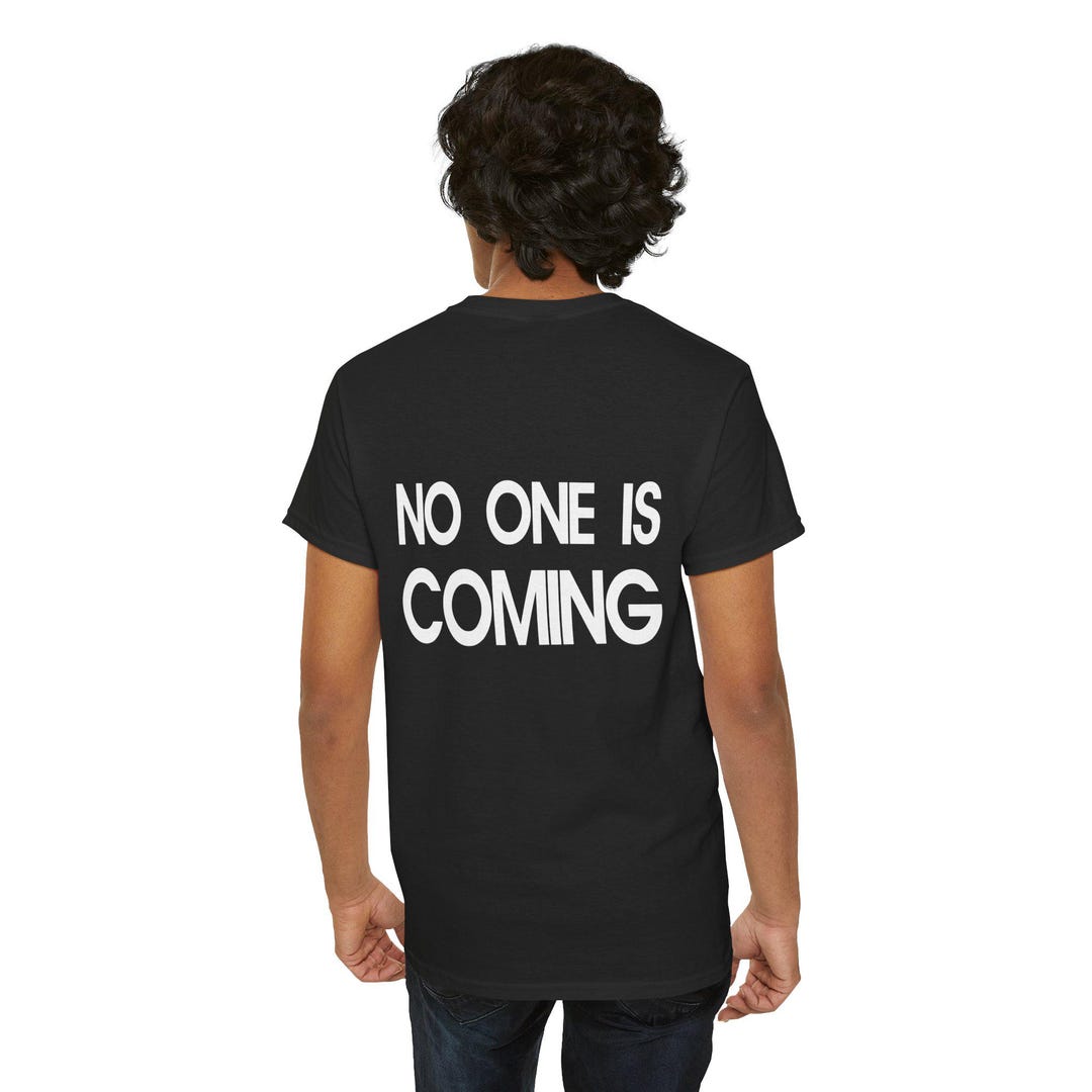No One is Coming Shirt Motivational Quote Tee Back Print Prepper ...