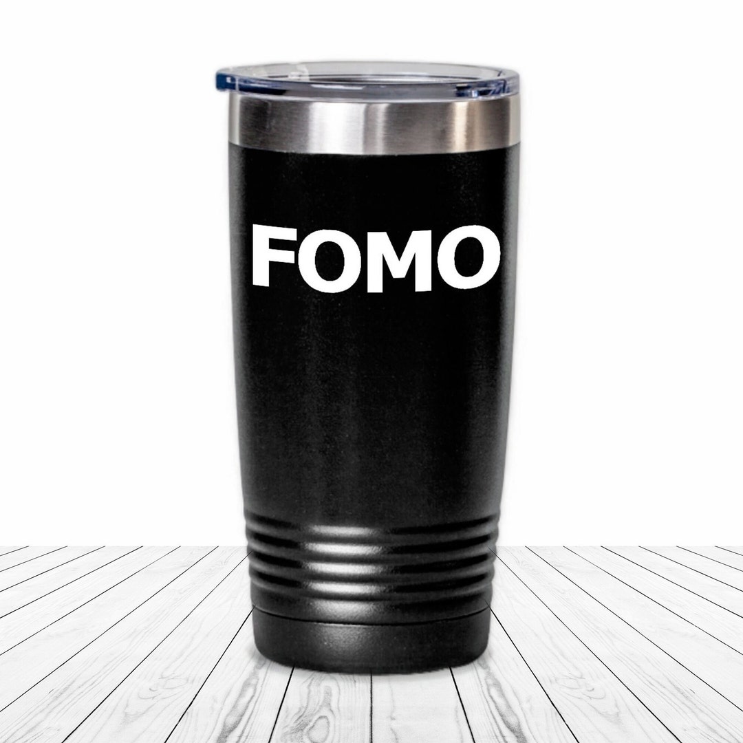 FOMO Tumbler Fear of Missing Out Travel Coffee Cup Funny Gift for ...