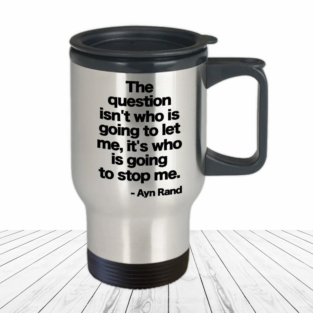 Ayn Rand Travel Mug Objectivism Coffee Cup Gift for Objectivist ...