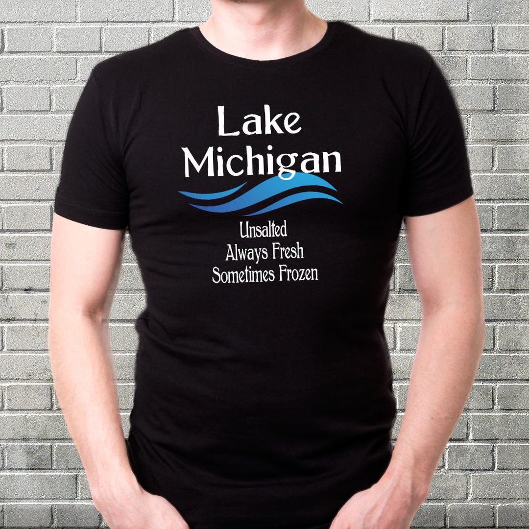 Lake Michigan Unsalted T-shirt Funny Gift for Great Lakes Travel Fresh ...
