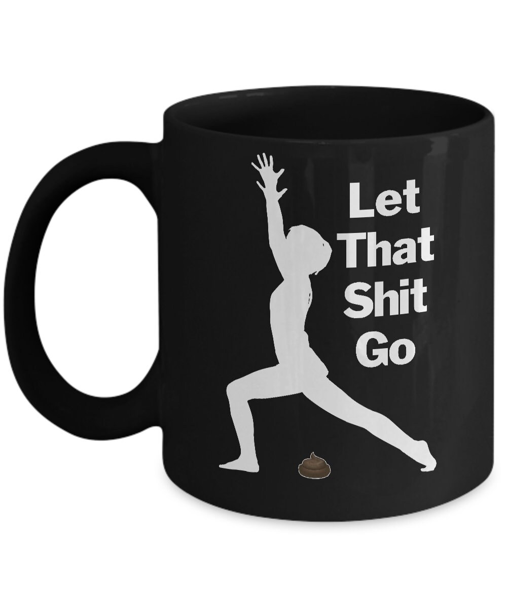 Let That Shit Go Yoga Poo Tasse Black Coffee Cup Pile of Poop Warrior ...