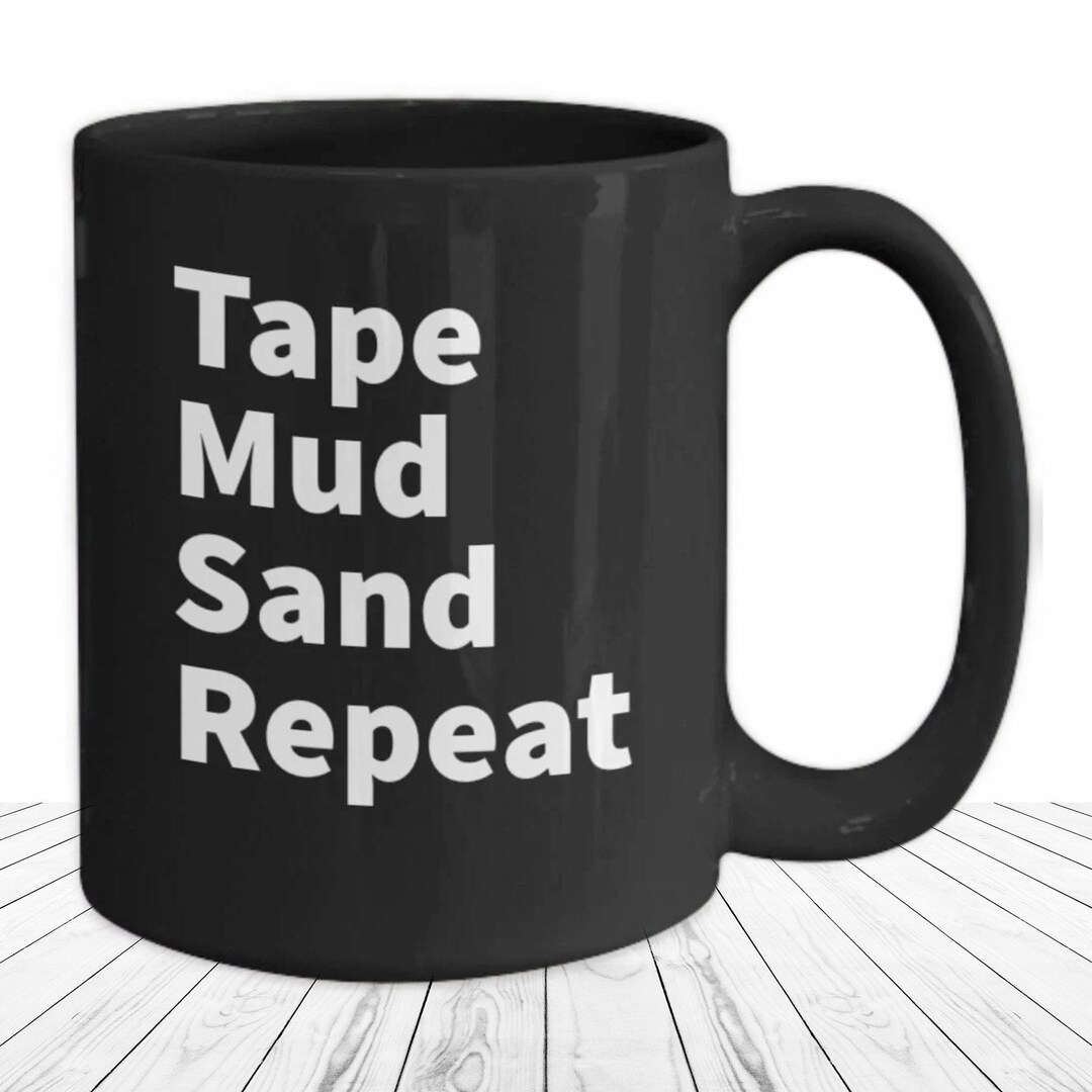 Drywaller Mug - Tape Mud Sand Repeat Coffee Cup Funny Gift for Drywall ...