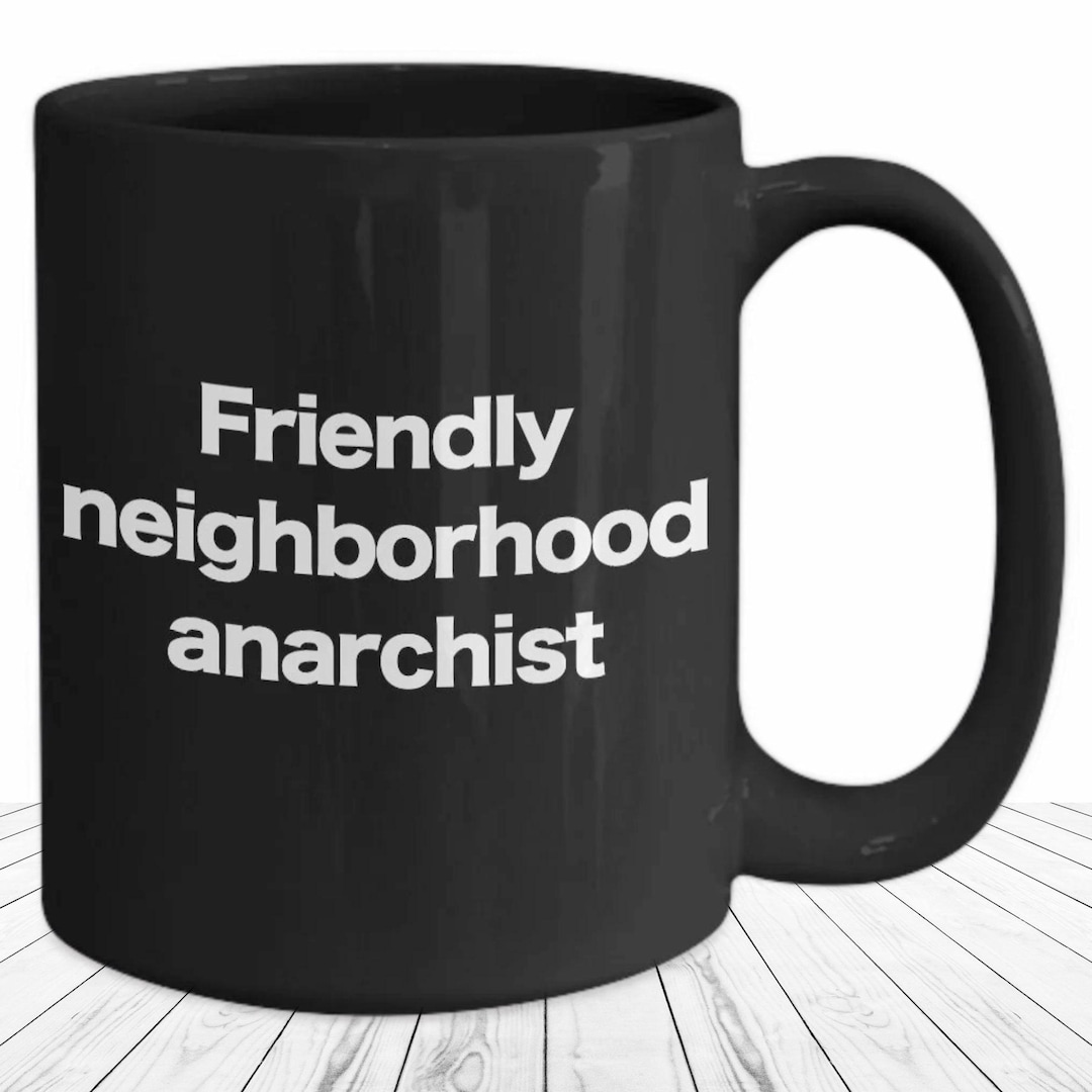 Anarchist Mug Friendly Anarchy Black Coffee Cup Funny Gift for Neighbor ...