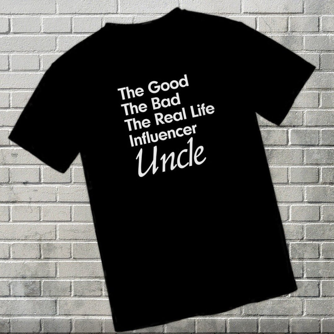Uncle Shirt Real Life Influencer T-shirt Funny Gift for Bad Influence ...