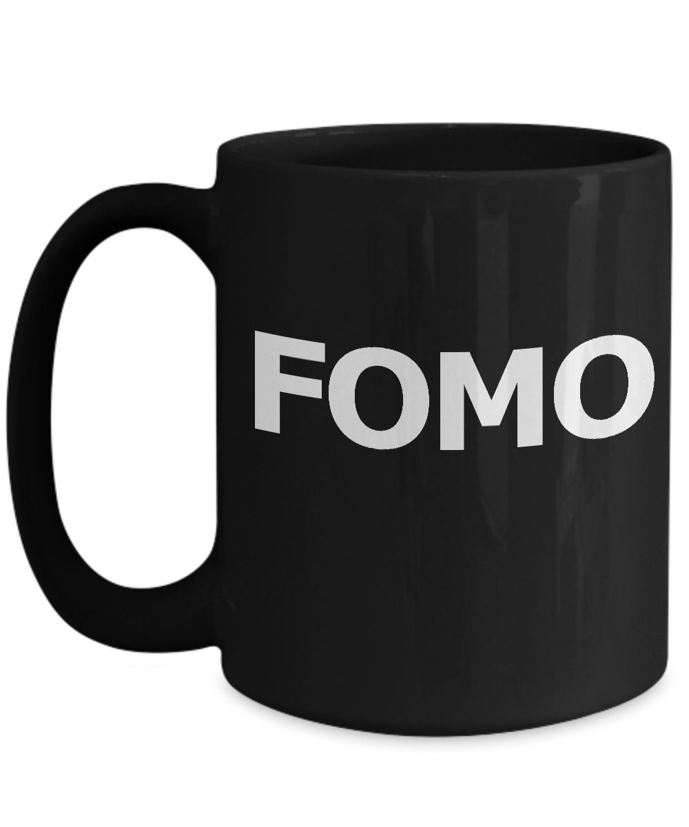 FOMO Mug Black Coffee Cup Fear of Missing Out Uncertainty and Doubt - Etsy