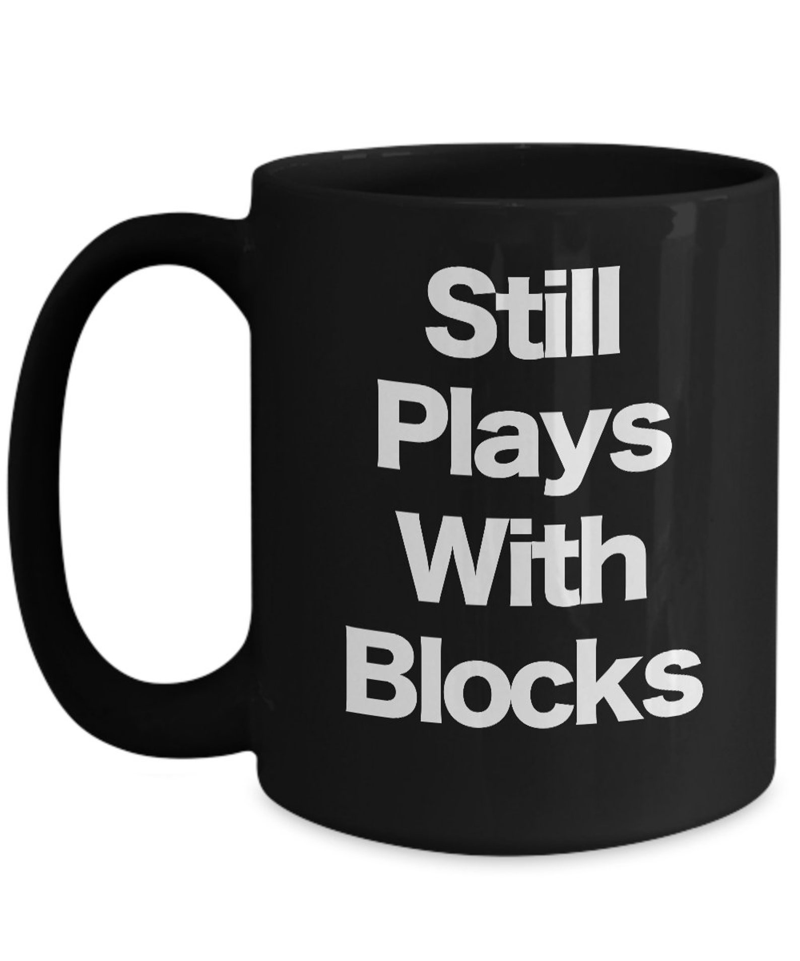 I Still Play With Blocks Mug Black Coffee Cup Funny Gift for Mechanic ...