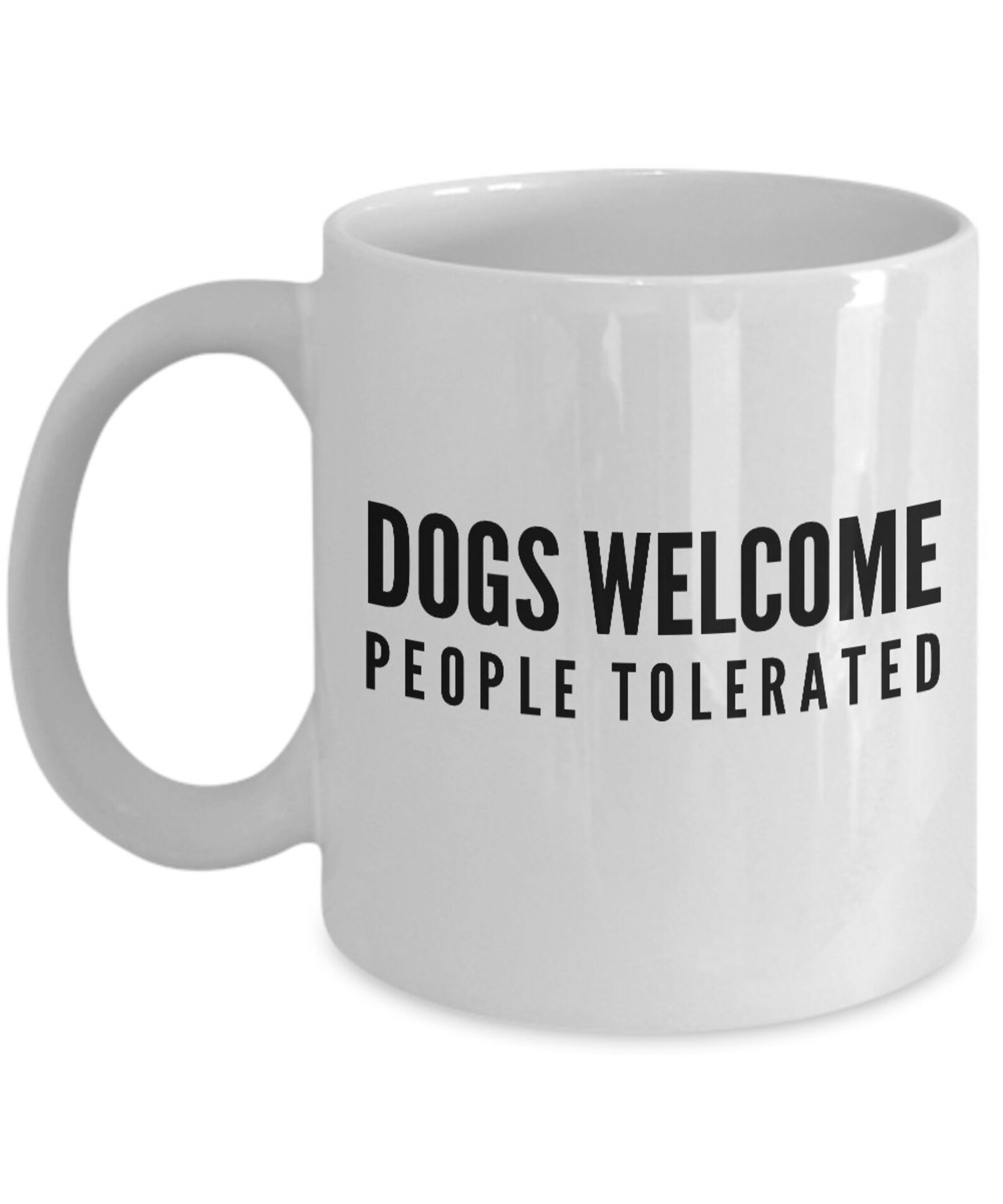 Dogs Welcome People Tolerated Mug White Coffee Cup Funny Gift - Etsy