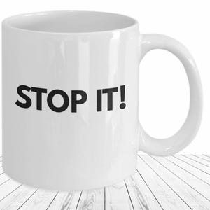 Stop It Mug Nope White Ceramic Coffee Cup Go Away Funny Gift for Tech ...