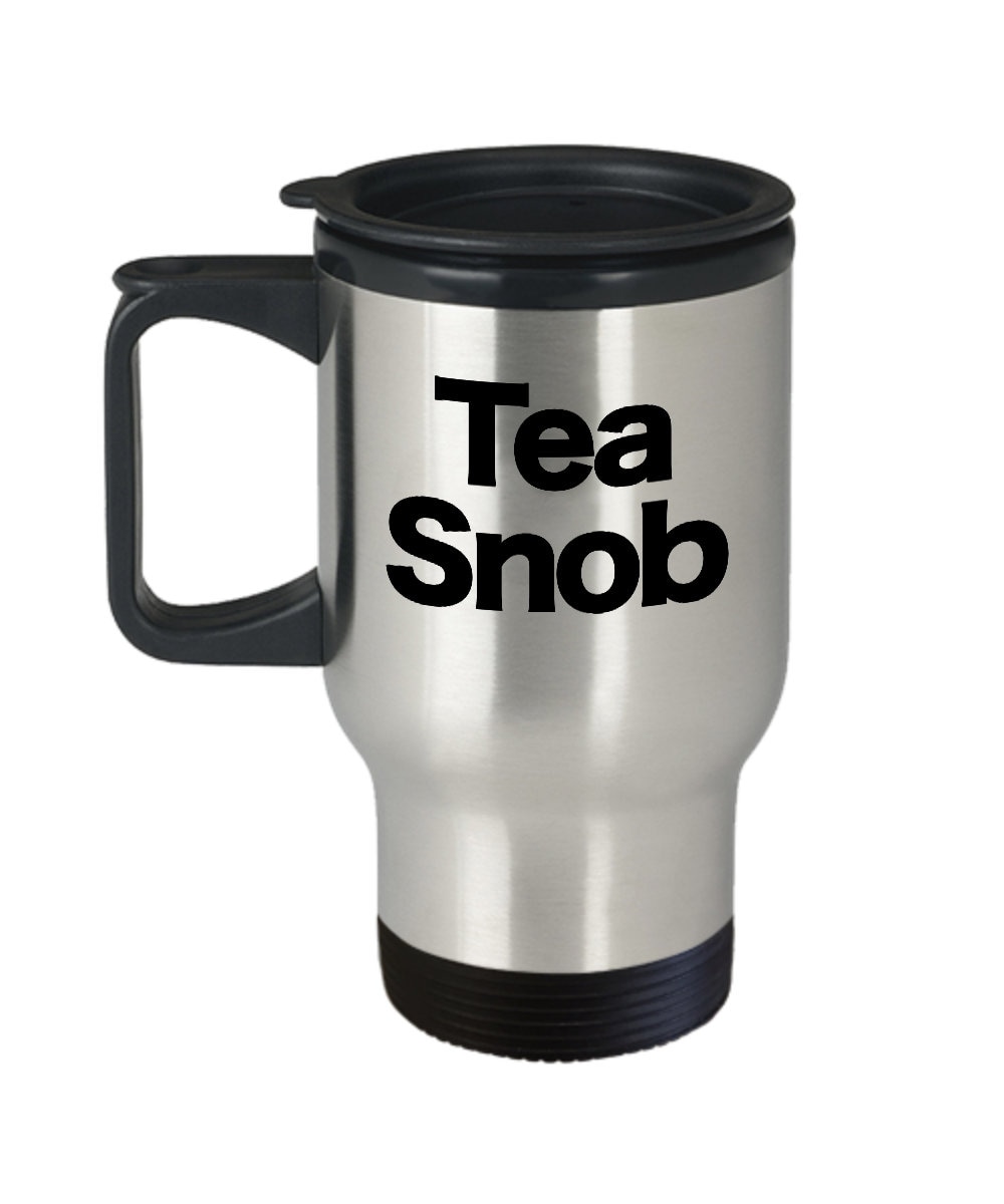 Tea Snob Mug Travel Coffee Cup Funny Gift for Afternoon Tea Drinking ...