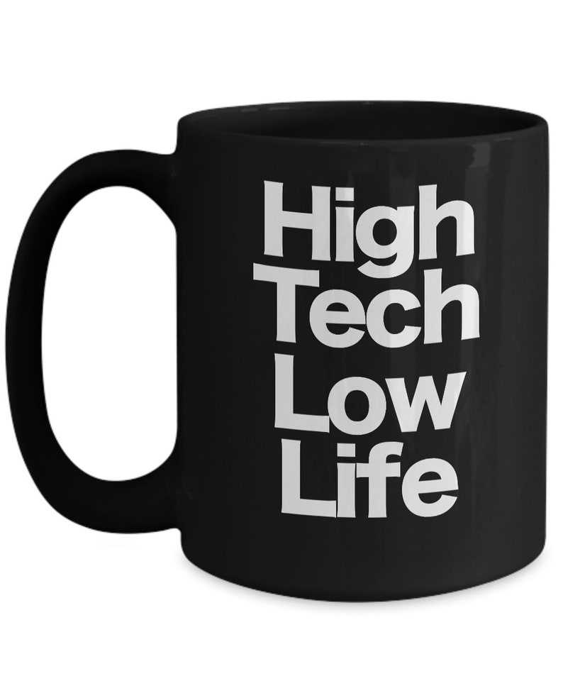 High Tech Low Life Mug Black Coffee Cup Funny Gift for Cyberpunk Techie ...