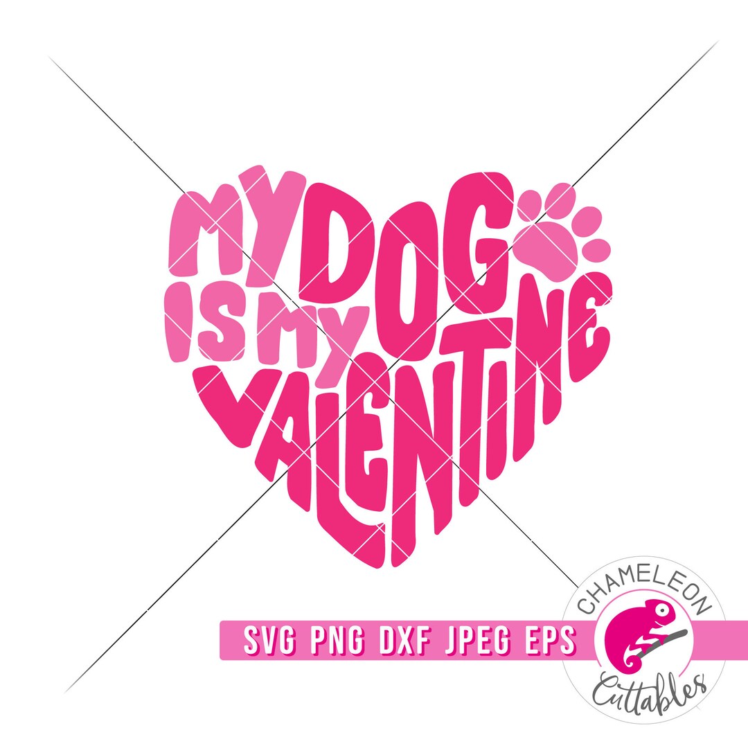 SVG, PNG, DXF, Jpeg, My Dog is My Valentine Svg, Valentine's Day Svg ...