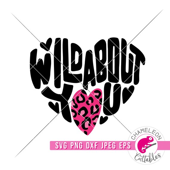 SVG PNG DXF Jpeg Wild About You Svg Valentine's Day | Etsy