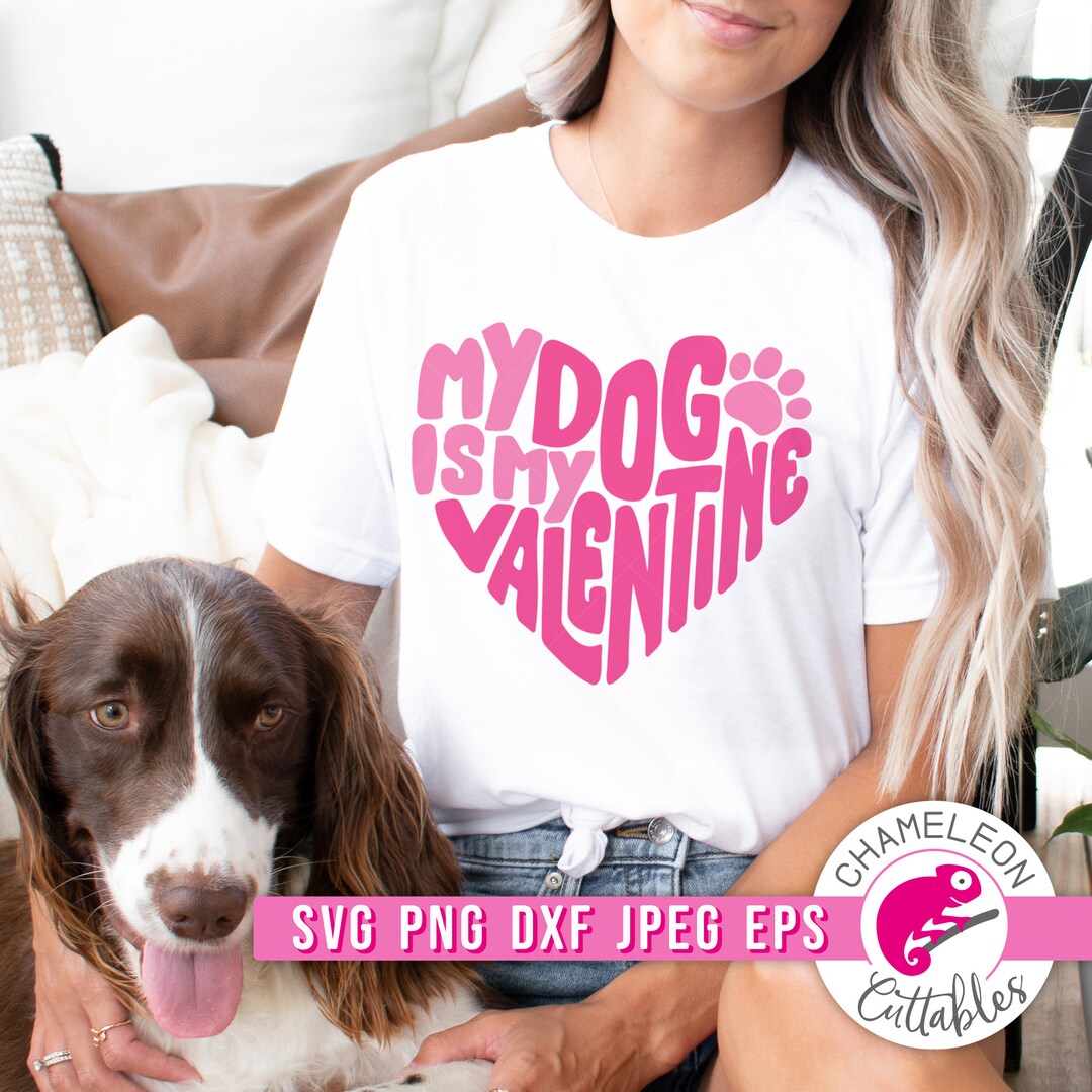 SVG, PNG, DXF, Jpeg, My Dog is My Valentine Svg, Valentine's Day Svg ...