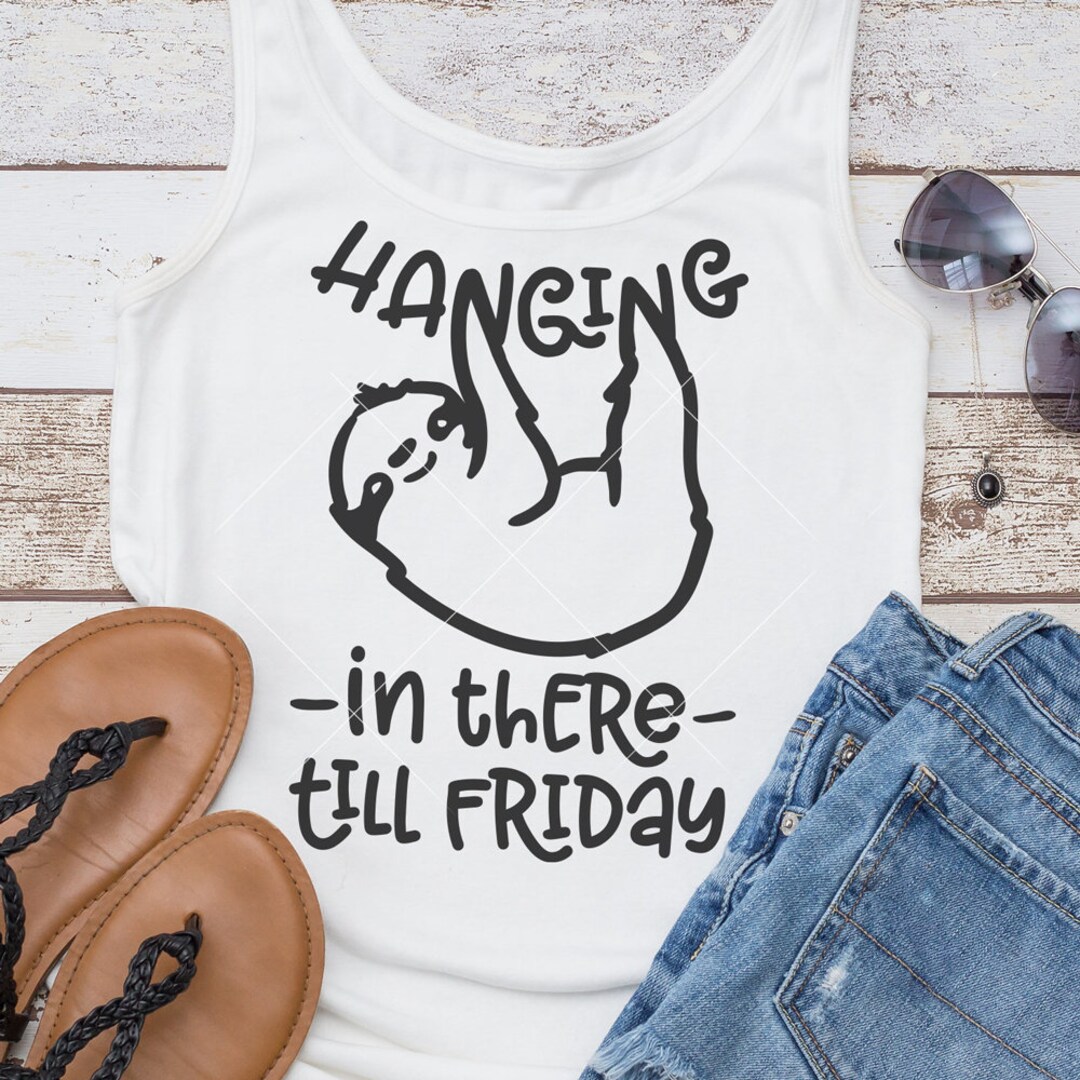 Sloth Hanging in There Till Friday SVG Dxf Png Files for Cutting ...