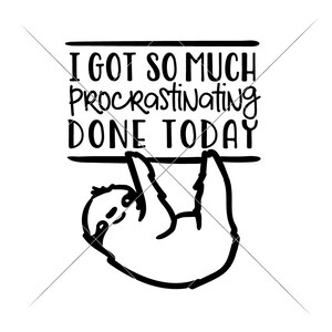 Sloth I Got so Much Procrastinating SVG Dxf Png Files for Cutting ...