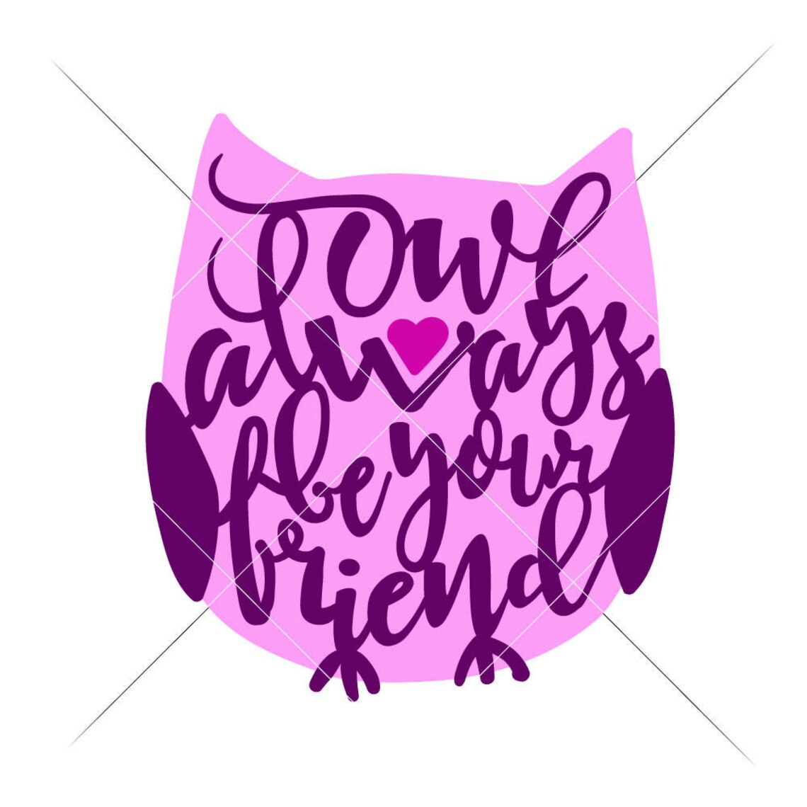 Owl Always Be Your Friend SVG Dxf Files for Cutting Machines Like ...