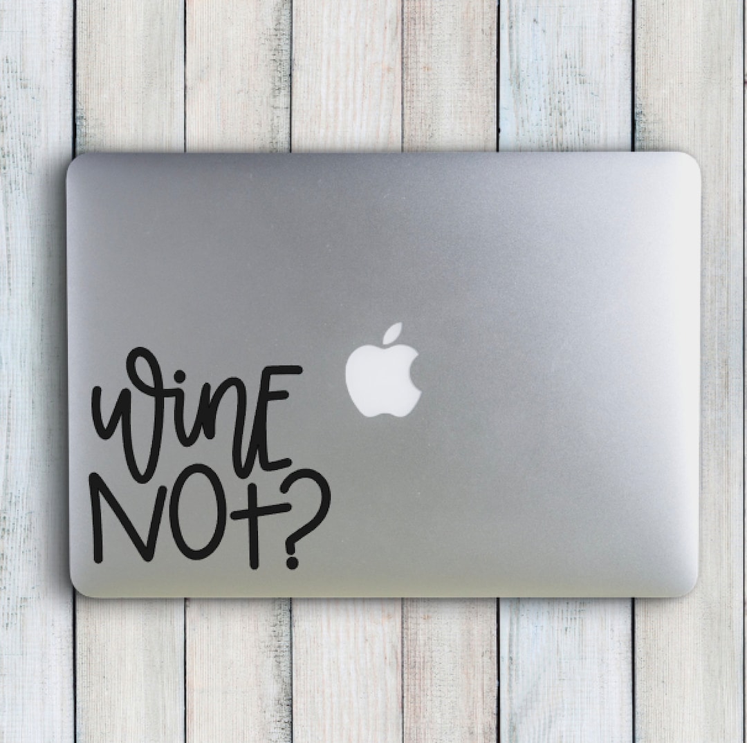 Wine Not Decal, Wine Not?, Wine Decal, Wine, Laptop Decal, Laptop ...