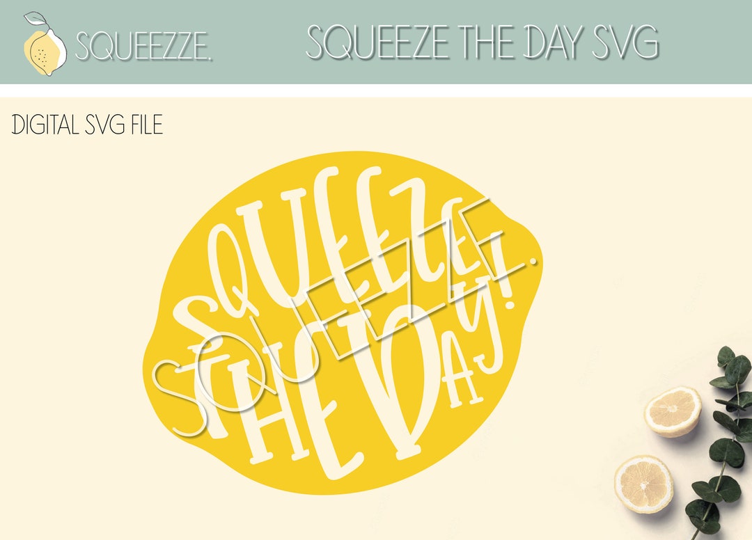 Squeeze the Day Lemon SVG, Digital File, Cricut Design Space - Etsy