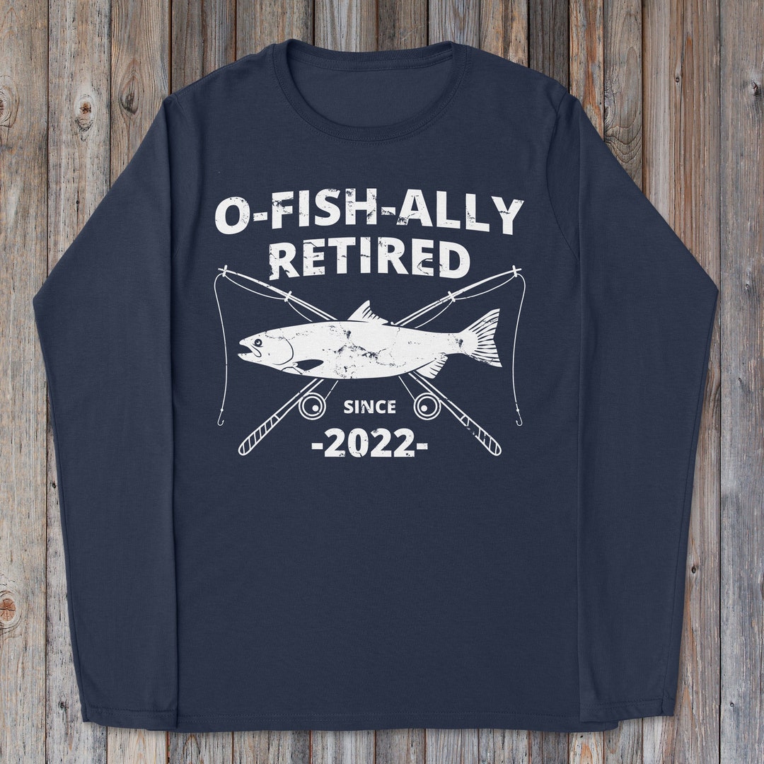 O-fish-ally Retired Since 2022 Fishing Retirement Gift - Etsy