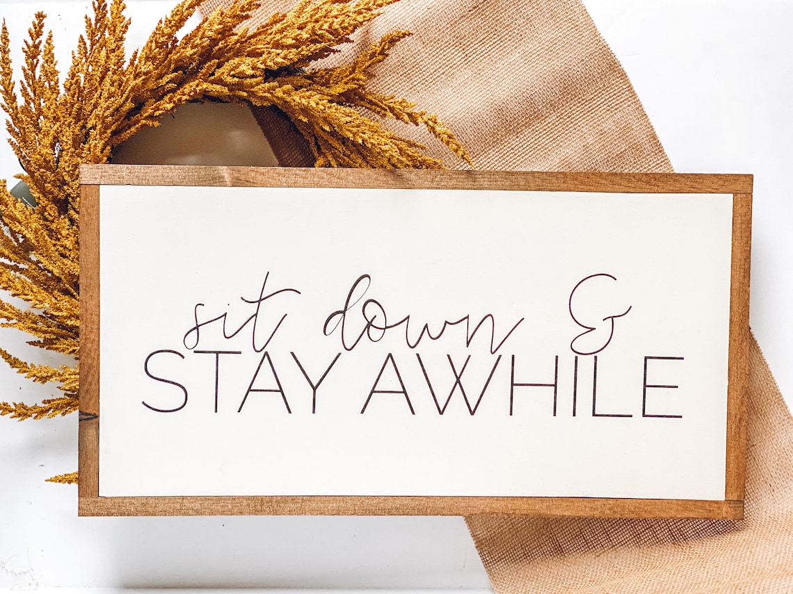 Sit Down and Stay Awhile Sign Dining Room Sign Porch Sign - Etsy