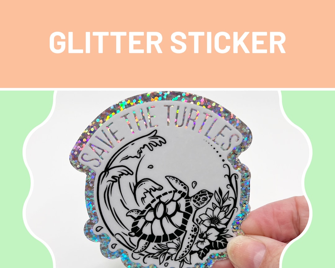 Save the Turtles Sticker, Glitter Sticker, Gift for Friend, Gift for ...