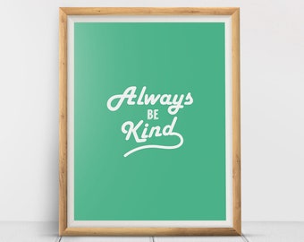 Always Be Kind 8x10 Printable Art Digital Download Home - Etsy
